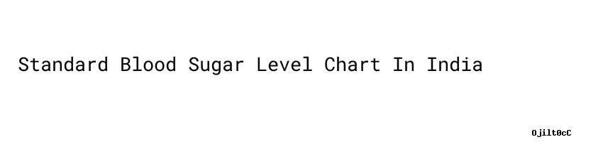 Standard Blood Sugar Level Chart In India - How Do I Lower My Morning ...