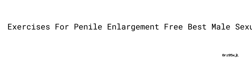 Exercises For Penile Enlargement Free Best Male Sexual Enhancement ...