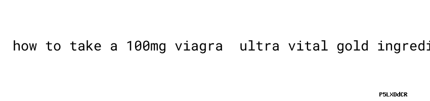How To Take A 100mg Viagra Male Enhancement Pills Private Label | Usach