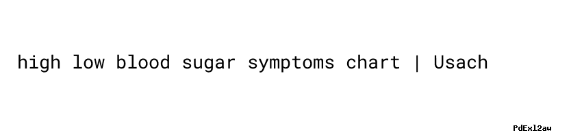 High Low Blood Sugar Symptoms Chart - Usach