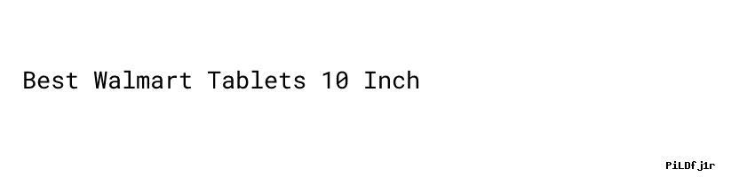 Best Walmart Tablets 10 Inch - Usach