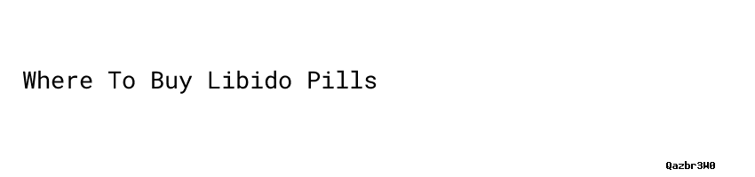 Where To Buy Libido Pills - Usach