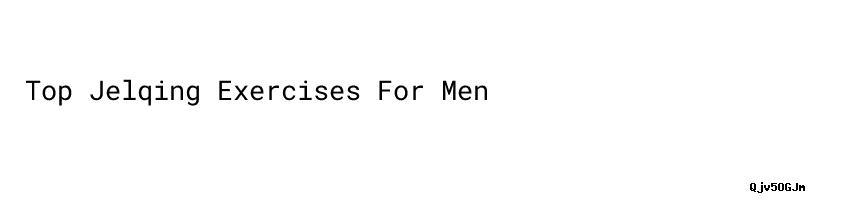 Top Jelqing Exercises For Men - ACTA MANILANA