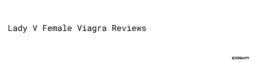 Lady V Female Viagra Reviews - Usach