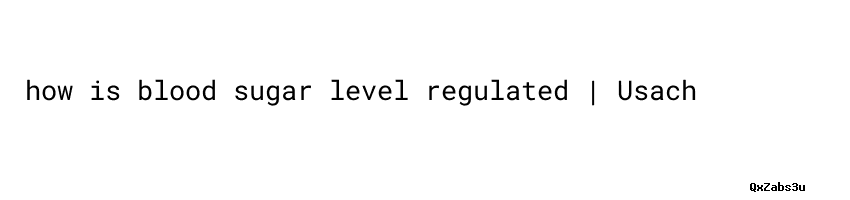 How Is Blood Sugar Level Regulated - List Of 159 Diabetes - Usach