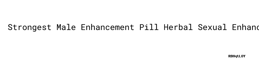Strongest Male Enhancement Pill Herbal Sexual Enhancement Supplement ...