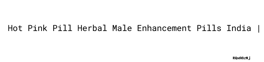 Hot Pink Pill Herbal Male Enhancement Pills India | Usach