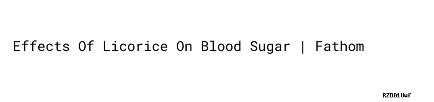 Effects Of Licorice On Blood Sugar | Fathom