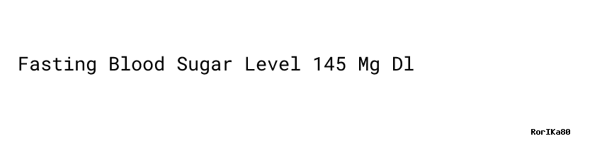 Fasting Blood Sugar Level 145 Mg Dl - Usach