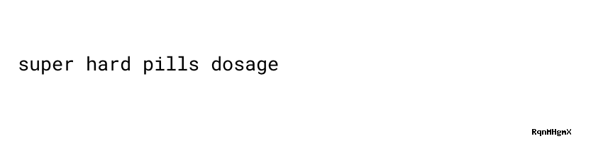 Super Hard Pills Dosage What Male Enhancement Pill Works Right Away | Usach