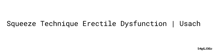Squeeze Technique Erectile Dysfunction | Usach