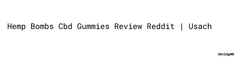 Hemp Bombs Cbd Gummies Review Reddit | Usach
