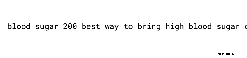 Best Way To Bring High Blood Sugar Down - Usach