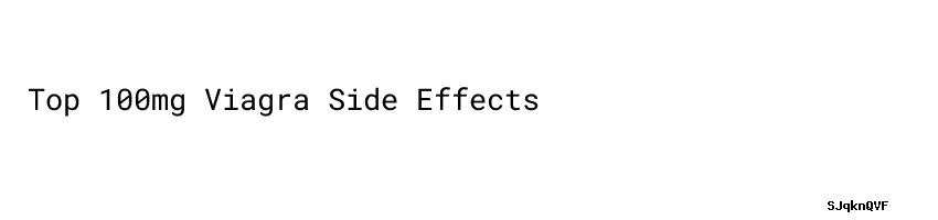 Top 100mg Viagra Side Effects - Usach