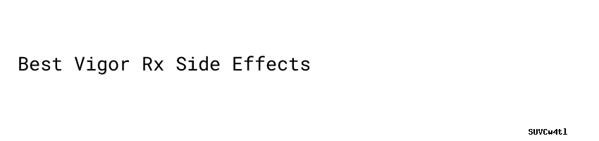 Best Vigor Rx Side Effects - Aula Ambiental