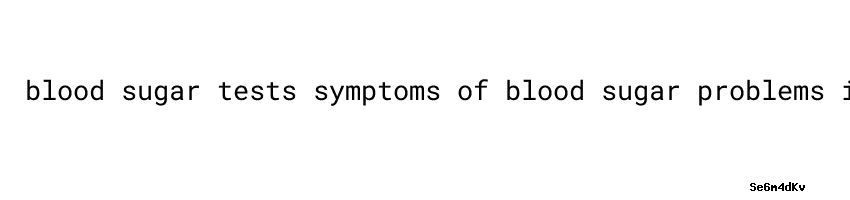 Symptoms Of Blood Sugar Problems In Adults | Usach