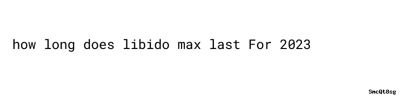 Firm Mx Male Enhancement Pills How Long Does Libido Max Last - Usach