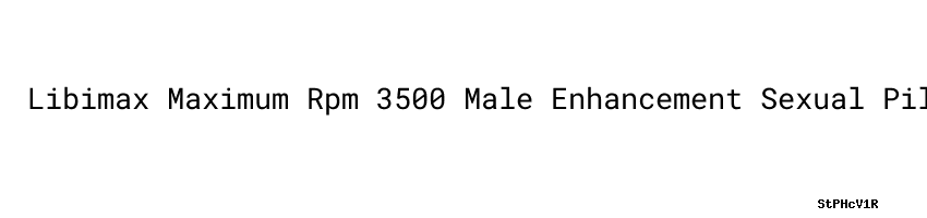Libimax Maximum Rpm 3500 Male Enhancement Sexual Pill Reviews ：articles Post Surgical Erectile ...