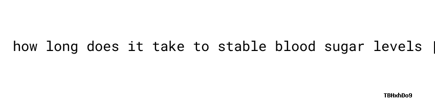 How Long Does It Take To Stable Blood Sugar Levels - Watermelon ...