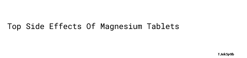 Top Side Effects Of Magnesium Tablets - Aula Ambiental