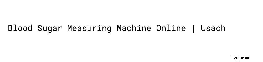 Blood Sugar Measuring Machine Online | Usach
