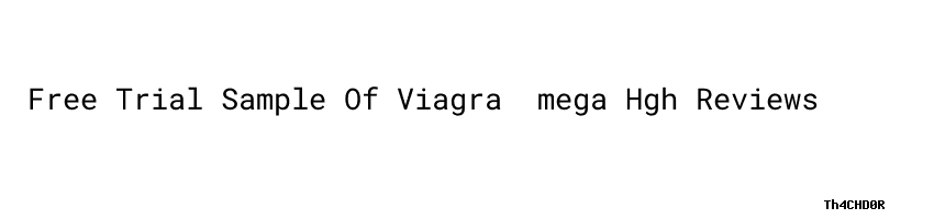 Free Trial Sample Of Viagra ：mega Hgh Reviews - Usach