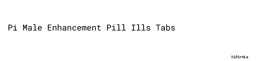 Pi Male Enhancement Pill Ills Tabs - Usach