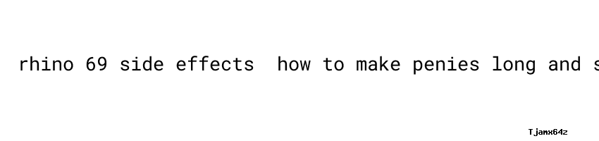 Rhino 69 Side Effects | ACTA MANILANA