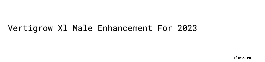 Vertigrow Xl Male Enhancement For 2023 - Usach