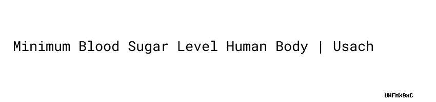 Minimum Blood Sugar Level Human Body | Usach