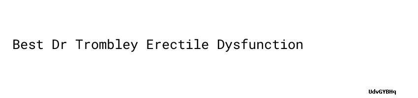 Best Dr Trombley Erectile Dysfunction - Usach