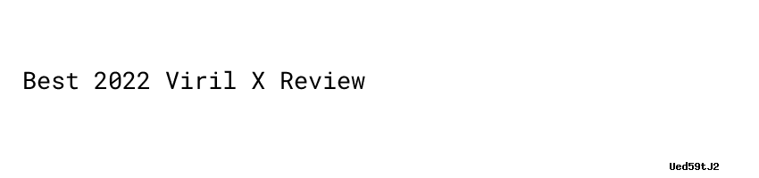 Best 2022 Viril X Review - Aula Ambiental