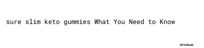 Sure Slim Keto Gummies - Best ACV Gummies - Usach