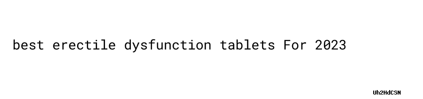 Best Best Erectile Dysfunction Tablets - Usach