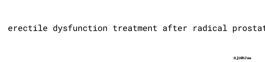 Erectile Dysfunction Treatment After Radical Prostatectomy Reviews Male ...