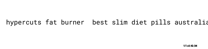 Hypercuts Fat Burner A Good Diet Pill That Works | Pandit Deendayal ...