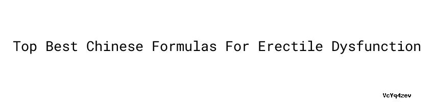 Top Best Chinese Formulas For Erectile Dysfunction - Usach