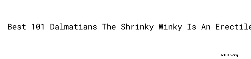 Best 101 Dalmatians The Shrinky Winky Is An Erectile Dysfunction Joke ...