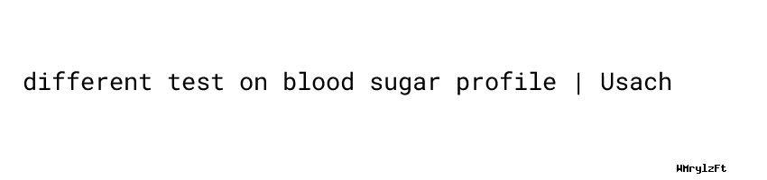Different Test On Blood Sugar Profile - Can Constipation Affect Your ...