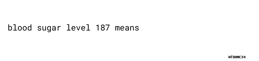 Blood Sugar Level 187 Means - Blood Sugar Drugs - IIIT-Allahabad