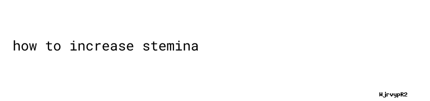 Top How To Increase Stemina - Aula Ambiental