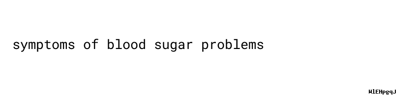Symptoms Of Blood Sugar Problems | Usach