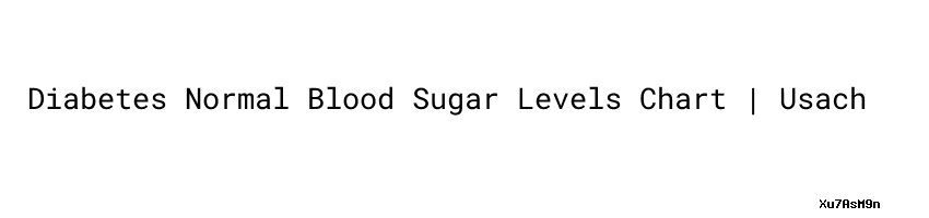Diabetes Normal Blood Sugar Levels Chart | Usach