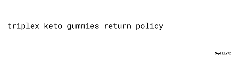 Triplex Keto Gummies Return Policy - Usach
