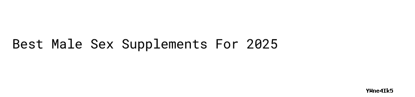 Best Male Sex Supplements For 2025 - Usach
