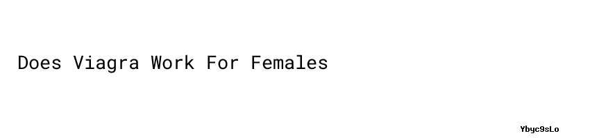 Does Viagra Work For Females - Aula Ambiental