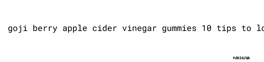 Goji Berry Apple Cider Vinegar Gummies：Here's What We Know - Usach