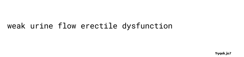 Best Weak Urine Flow Erectile Dysfunction - Usach