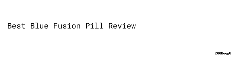 Best Blue Fusion Pill Review - Aula Ambiental