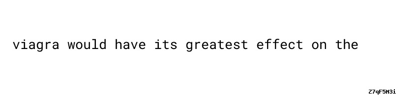 Viagra Would Have Its Greatest Effect On The Male Pines Enhancement ...